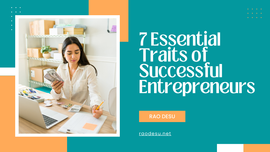 7 Essential Traits Of Successful Entrepreneurs - Rao Desu's ...